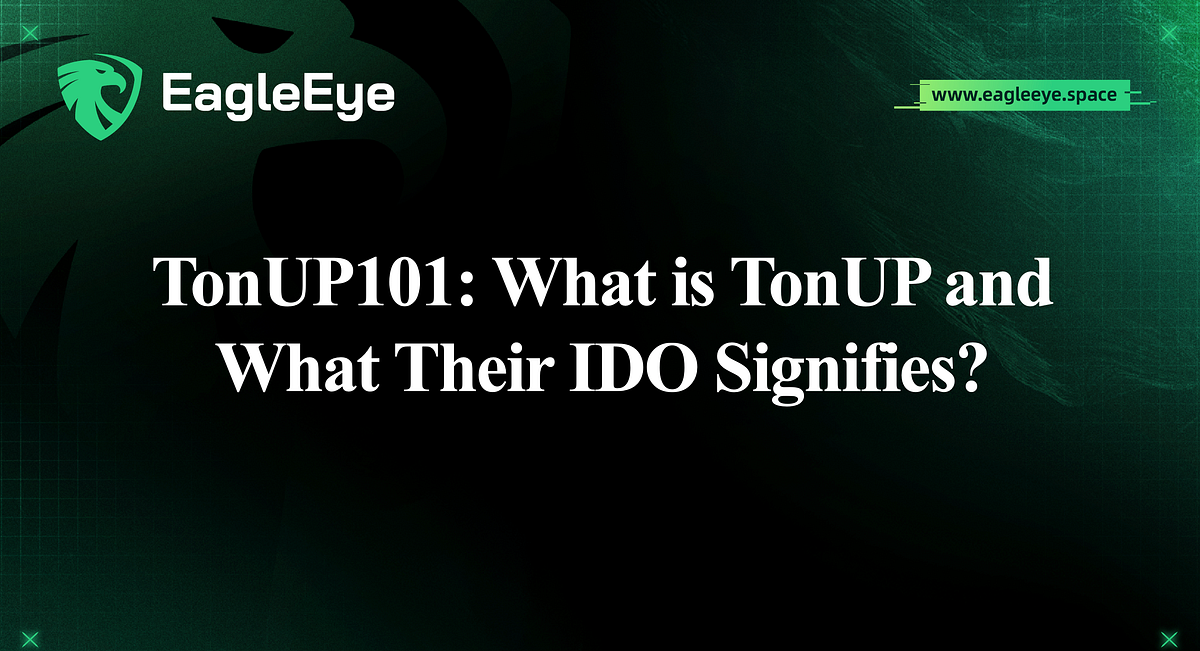 TonUP 101：What is TonUP and What Their IDO Signifies | by Eagleeye α ...