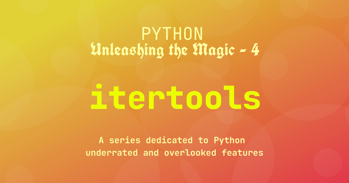 Python: Unleashing the Magic (4 — itertools) | Stackademic