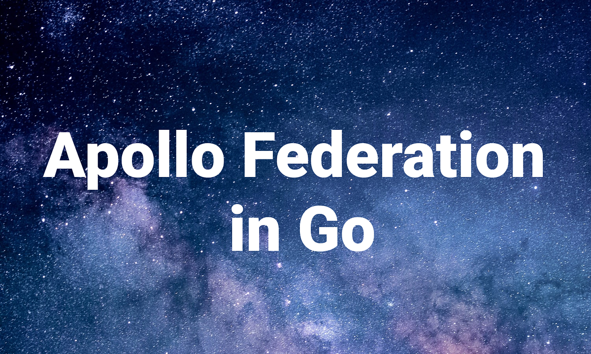 Apollo Federation in Golang. Better GraphQL with Apollo in Go | by Manato | Better Programming