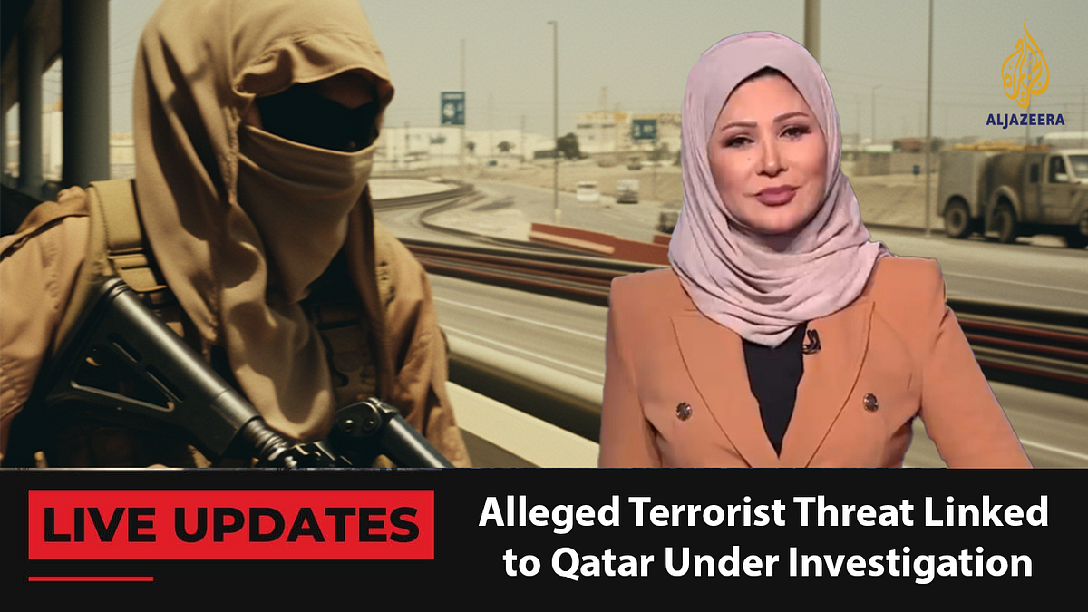 Alleged Terrorist Threat Linked to Qatar Under Investigation | by ...