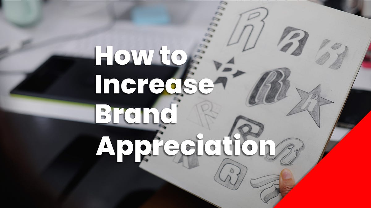 How to Increase Brand Appreciation | Medium