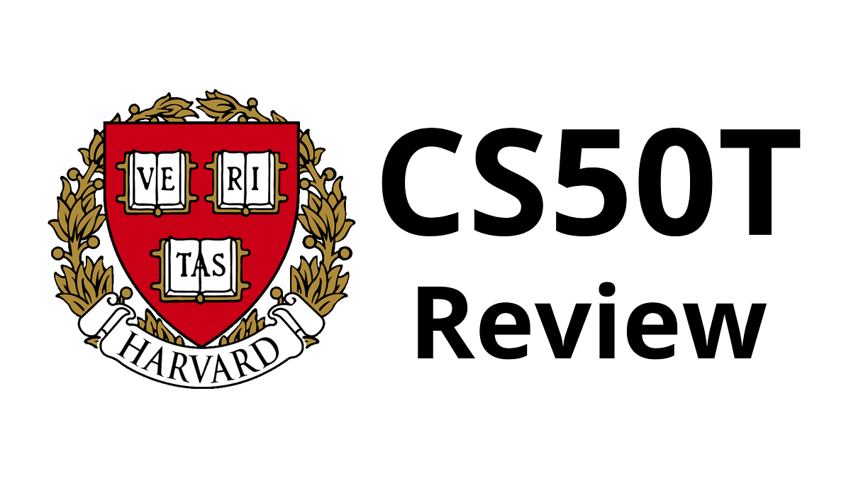Mastering the Basics: A Review of CS50T | Medium