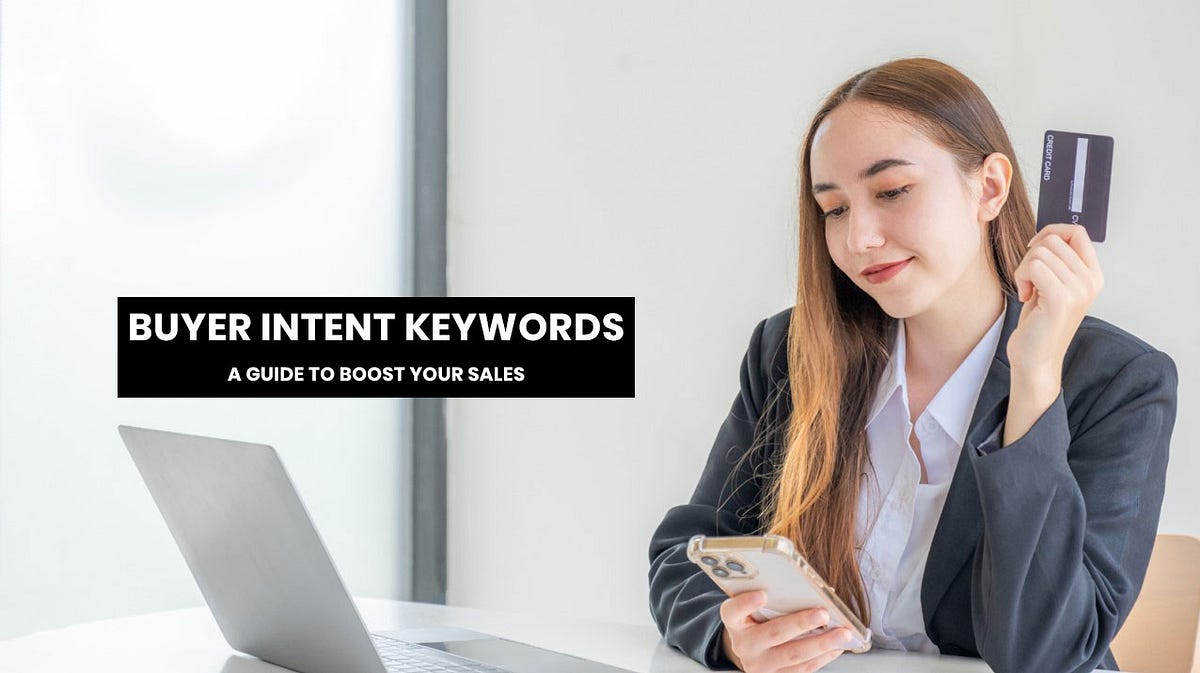 Buyer Intent Keywords: A Guide to Boost Your Sales | Medium