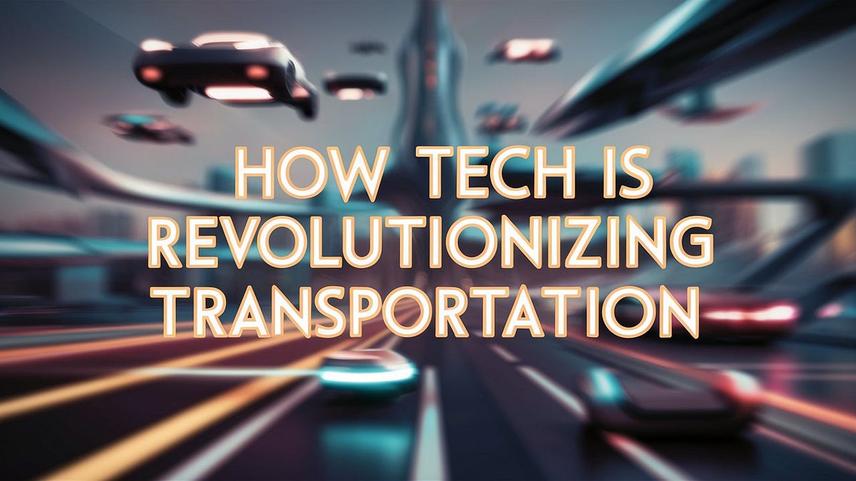 How Tech is Revolutionizing Transportation: From Electric Cars to Hyperloop | by FuturaTech ...