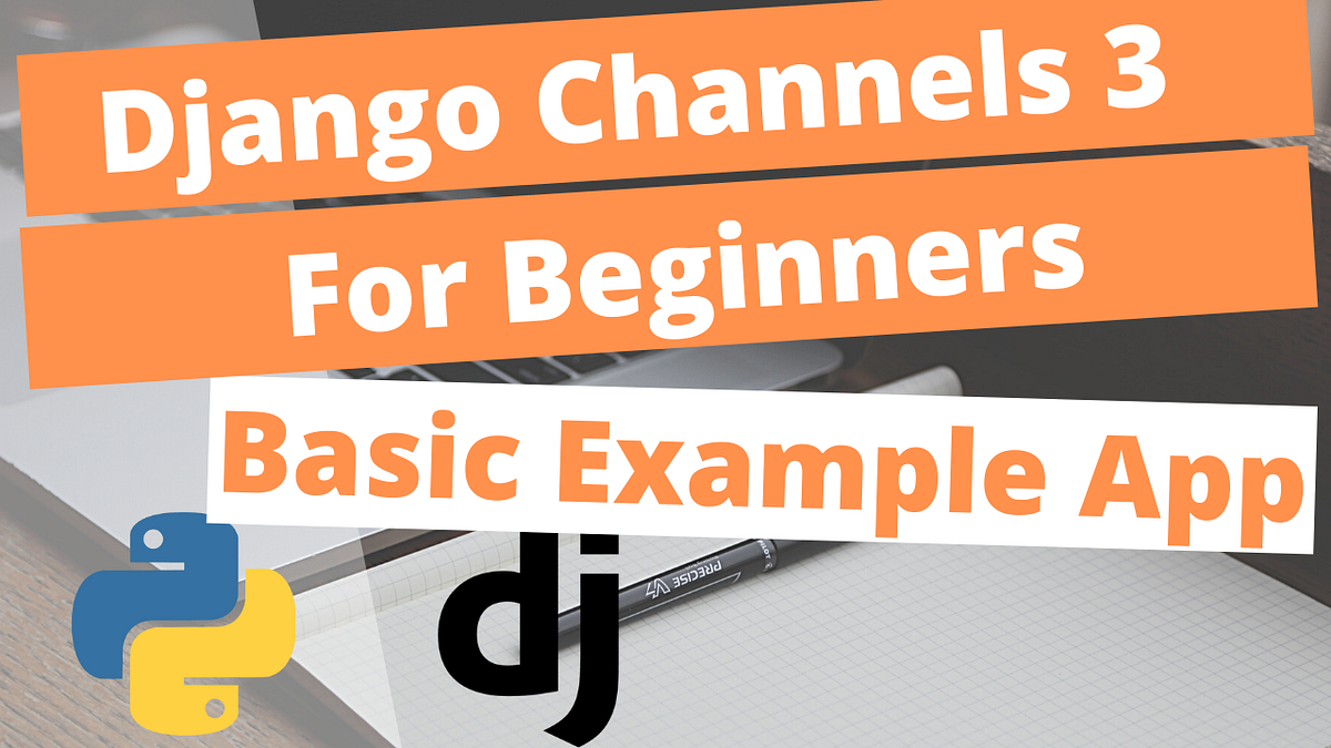 Django Channels 3 Basics — Building a Simple App | by LegionScript | Medium