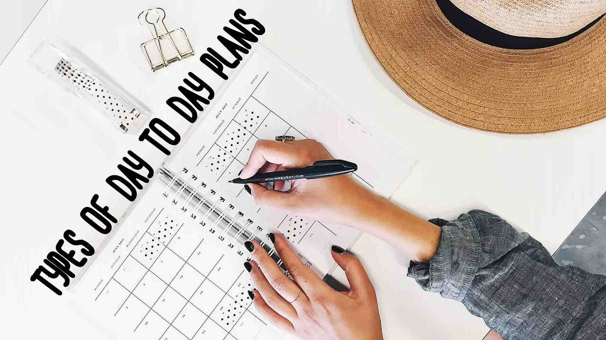 Diverse Approaches: Exploring Different Types of Day to Day Plans | by ...