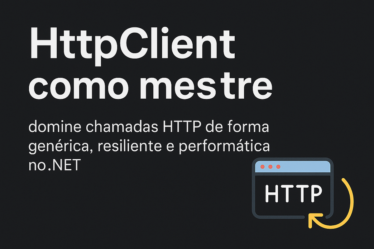 HttpClient como mestre: domine chamadas HTTP de forma genérica, resiliente e performática no ...