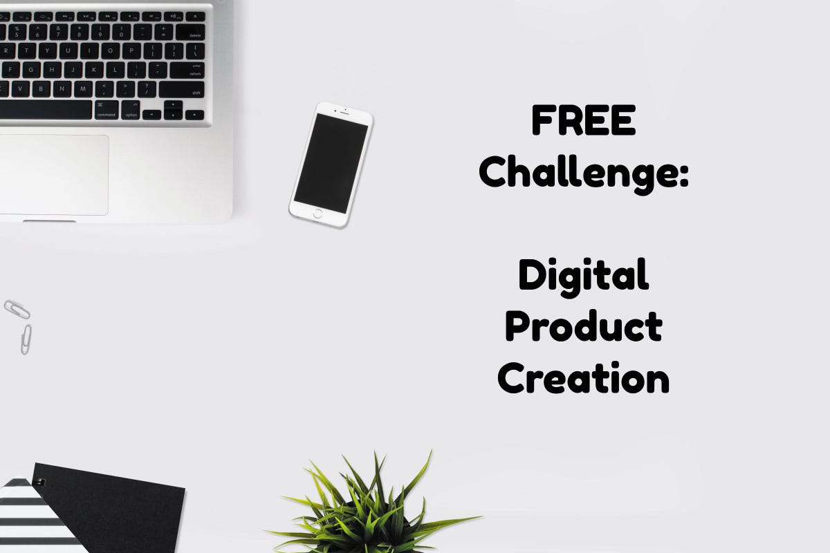 FREE Challenge — Create Your First Digital Product in under 2 hours ...