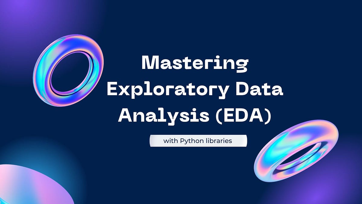 Unveiling Insights: Mastering Exploratory Data Analysis (EDA) with ... Unveiling Insights: Mastering Exploratory Data Analysis (EDA) with ...
