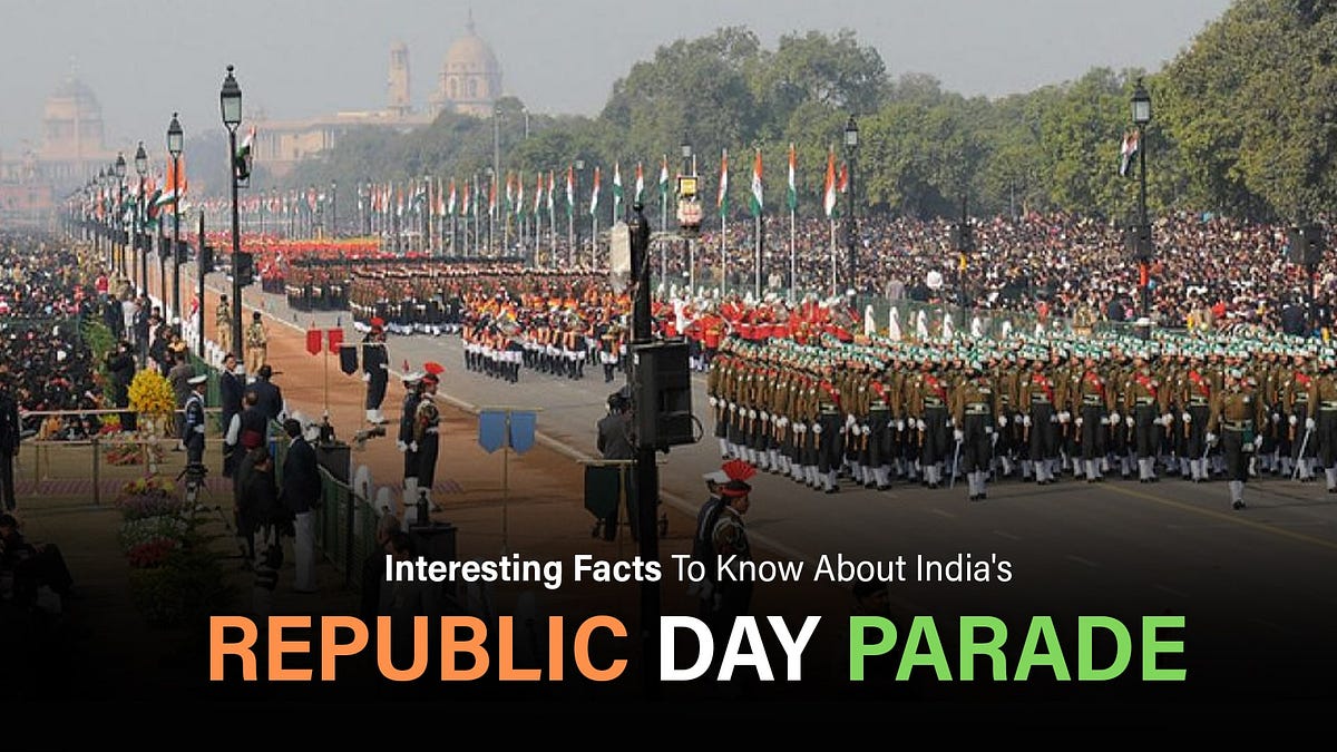Interesting Facts To Know About India’s Republic Day Parade | by ...
