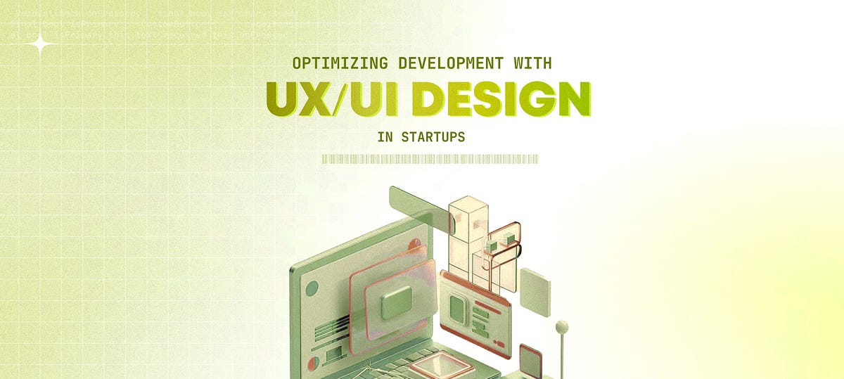 How UX/UI Design Techniques Can Streamline Development in a Startup ...