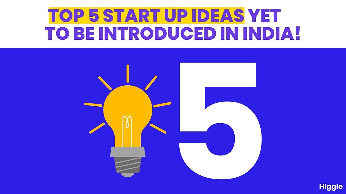 5 Top Startup Ideas Yet To Be Introduced In India! | by Higgle | Higgle ...