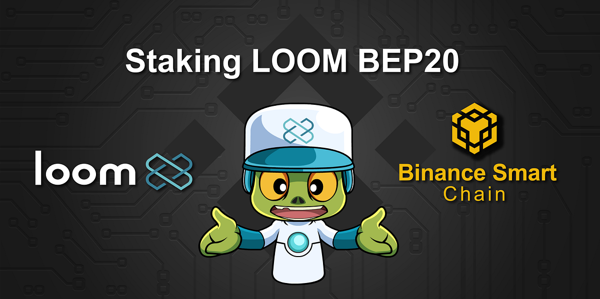 How To Stake LOOM BEP20. LOOM tokens can now be staked via… | by Loom ...