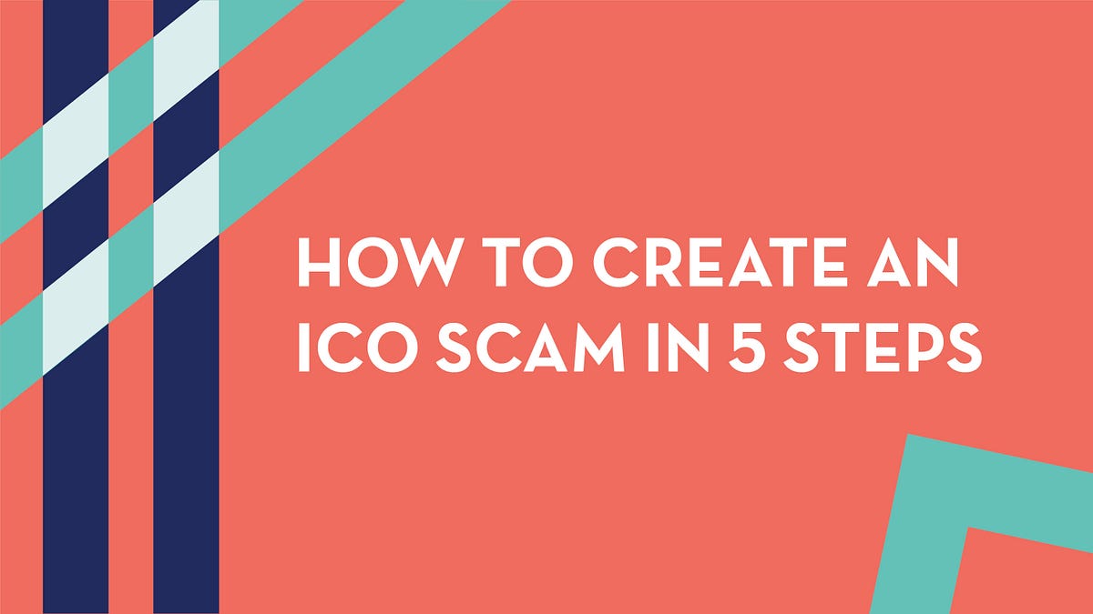 ICO Scams: How to create one in 5 simple steps | by Anne-Lous van den ...