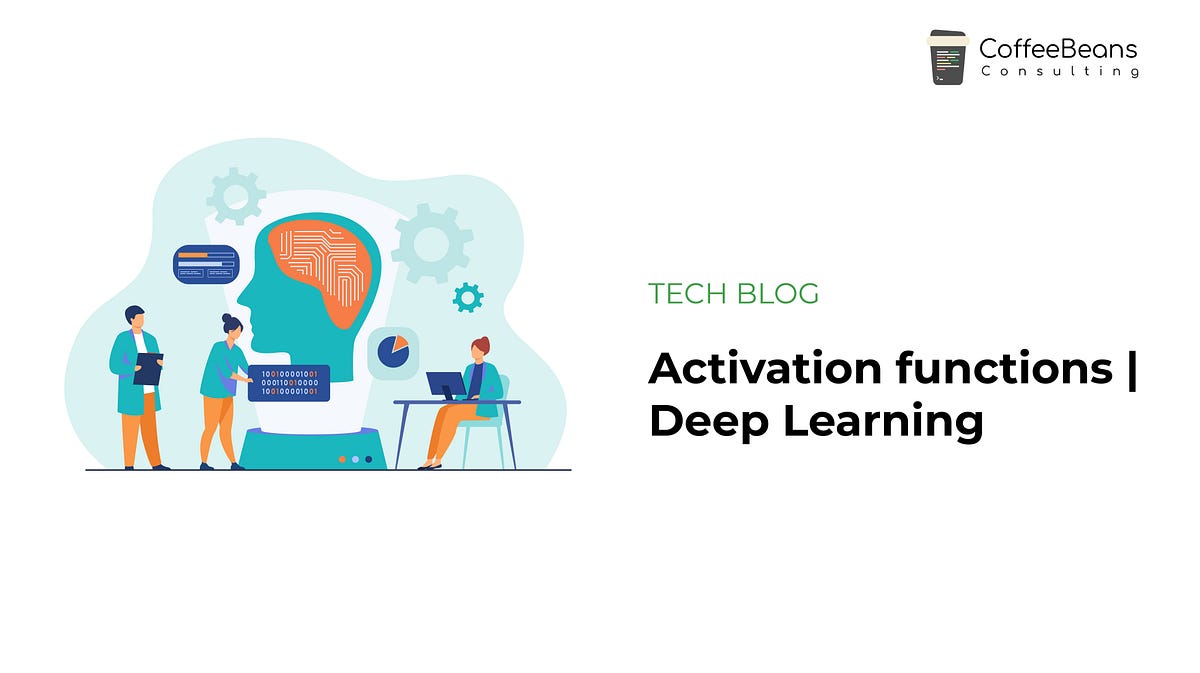 Activation functions | Deep Learning | by CoffeeBeans_BrewingInnovations | Medium