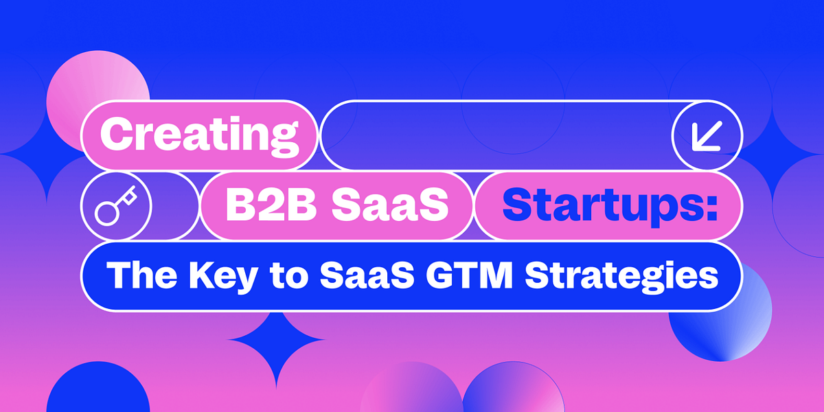 What are Keys to Successful SaaS GTM Strategies? | by Ali Ahmad Khan ...