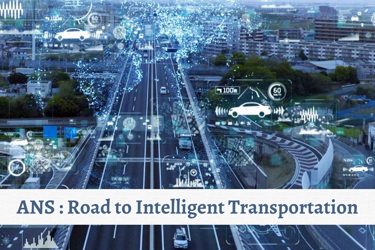 ANS IT INDIA : Road to Intelligent Transportation | by Mahima Jain | Medium