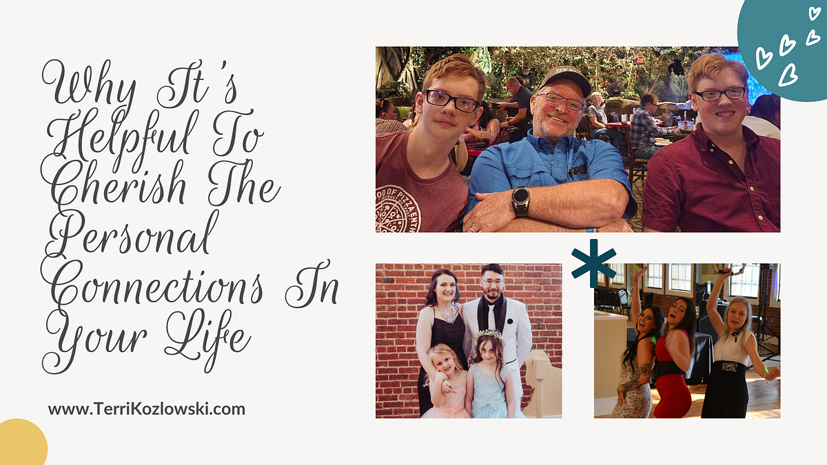 Why It’s Helpful To Cherish The Personal Connections In Your Life | by ...