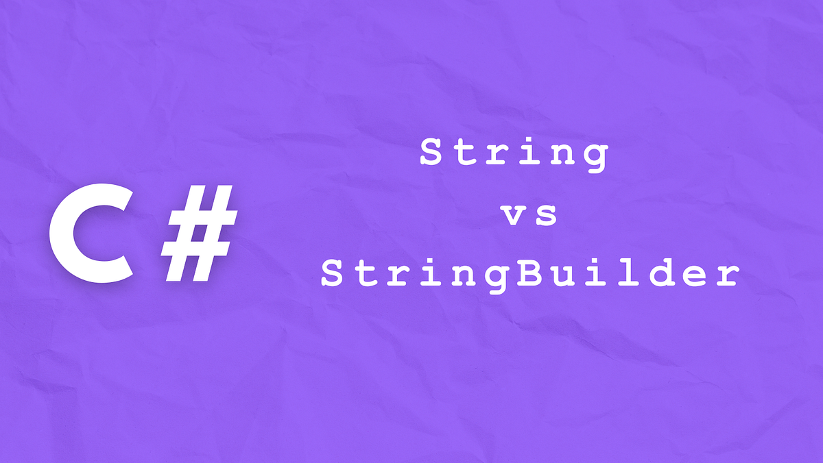 String VS StringBuilder - Márcio Krüger - Medium