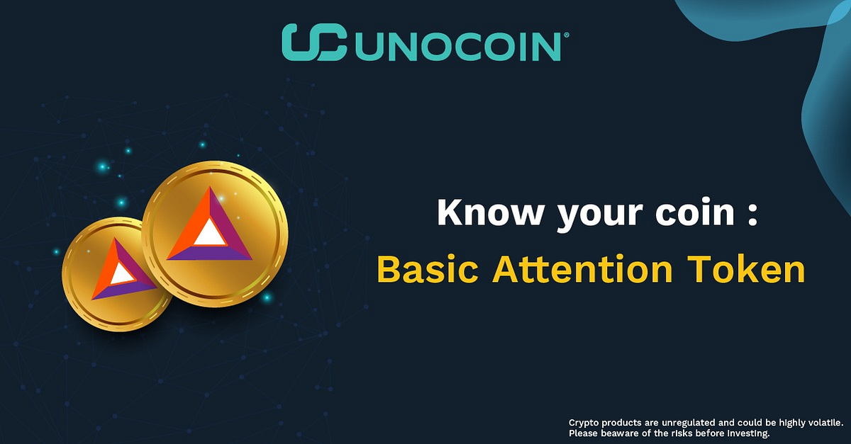Know Your Coin: Basic Attention Token | by Unocoin Growth | Unocoin’s Blog