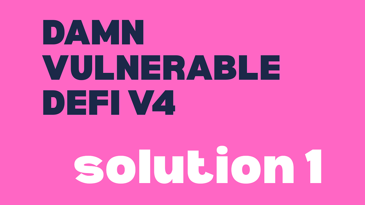 It’s so Damn Vulnerable DeFi V4: a guide to Challenge 1 “Unstoppable ...