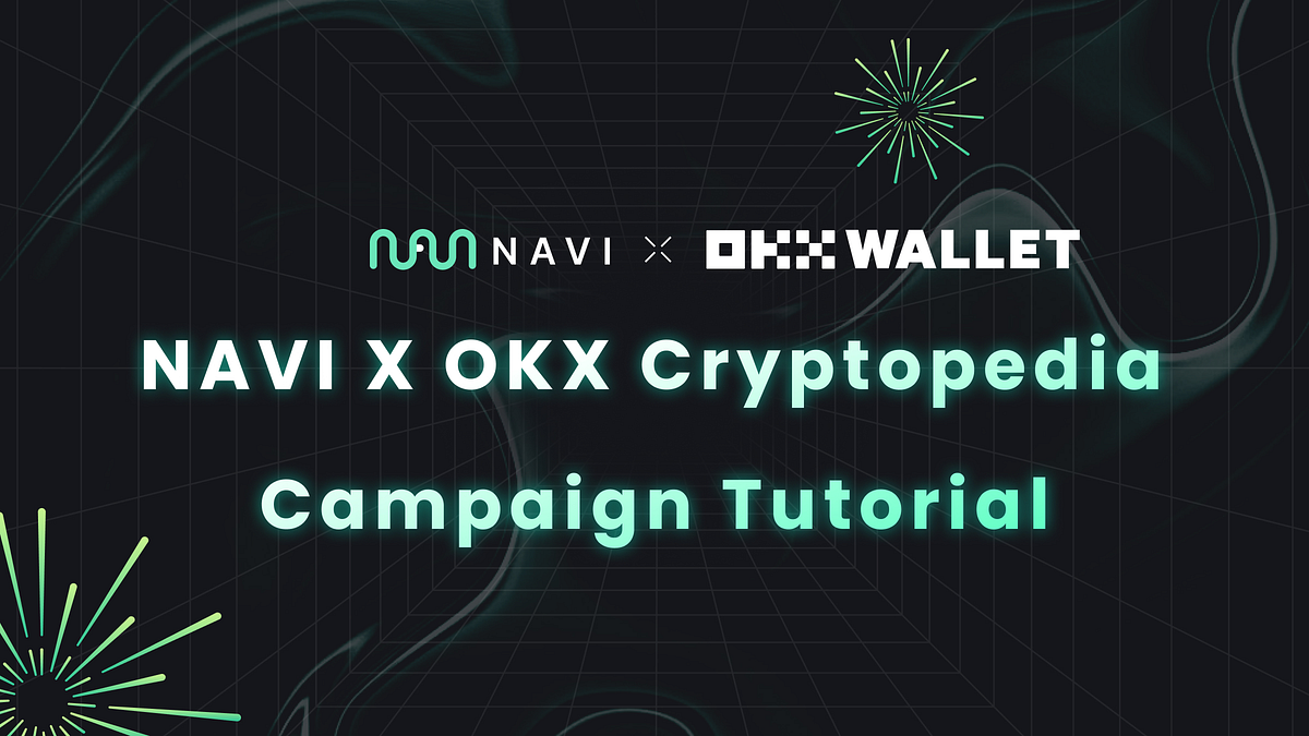 How to Use NAVI DApp on OKX Cryptopedia | by NAVI Protocol | Medium