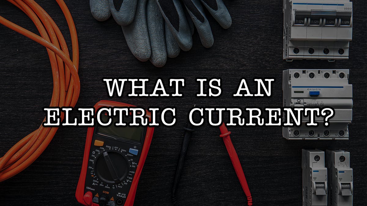 What is an electric current? Modern perception of electricity. | by ...