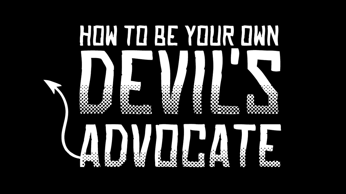 How to be your own devil’s advocate and create better UX/UI | by ...