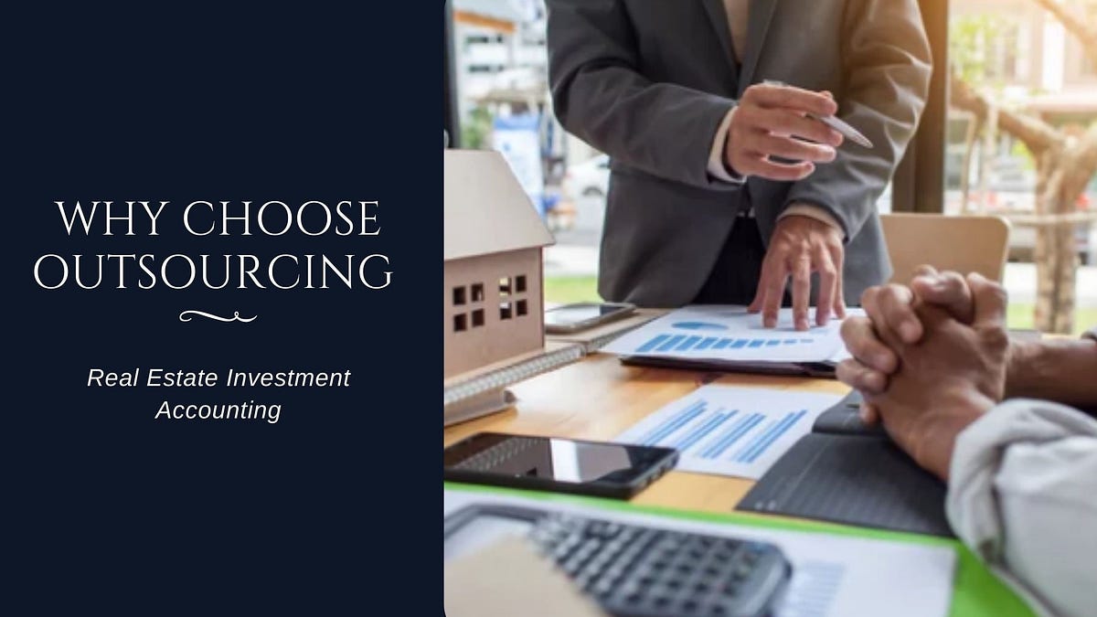 Why Choose Outsourcing Real Estate Investment Accounting? | by ...