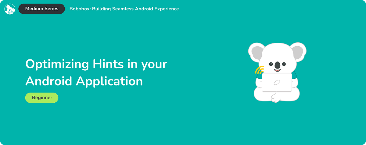 Optimizing Hints in your Android Application | by M Farhan Majid ...
