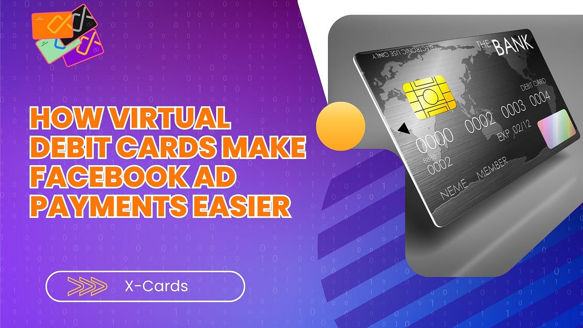 How Virtual Debit Cards Make Facebook Ad Payments Easier | by Ryan Diaz ...