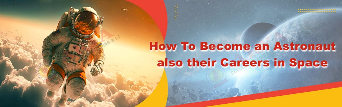 How to Become an Astronaut also their Careers in Space? | by ARYA ...