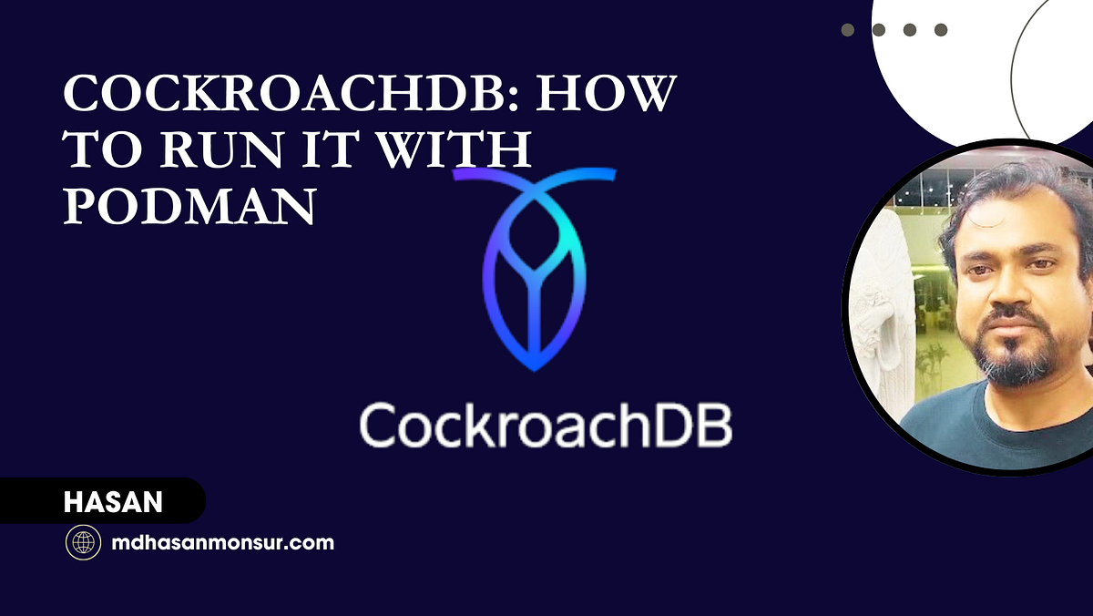 CockroachDB: How to Run It with Podman | by Engr. Md. Hasan Monsur | Medium