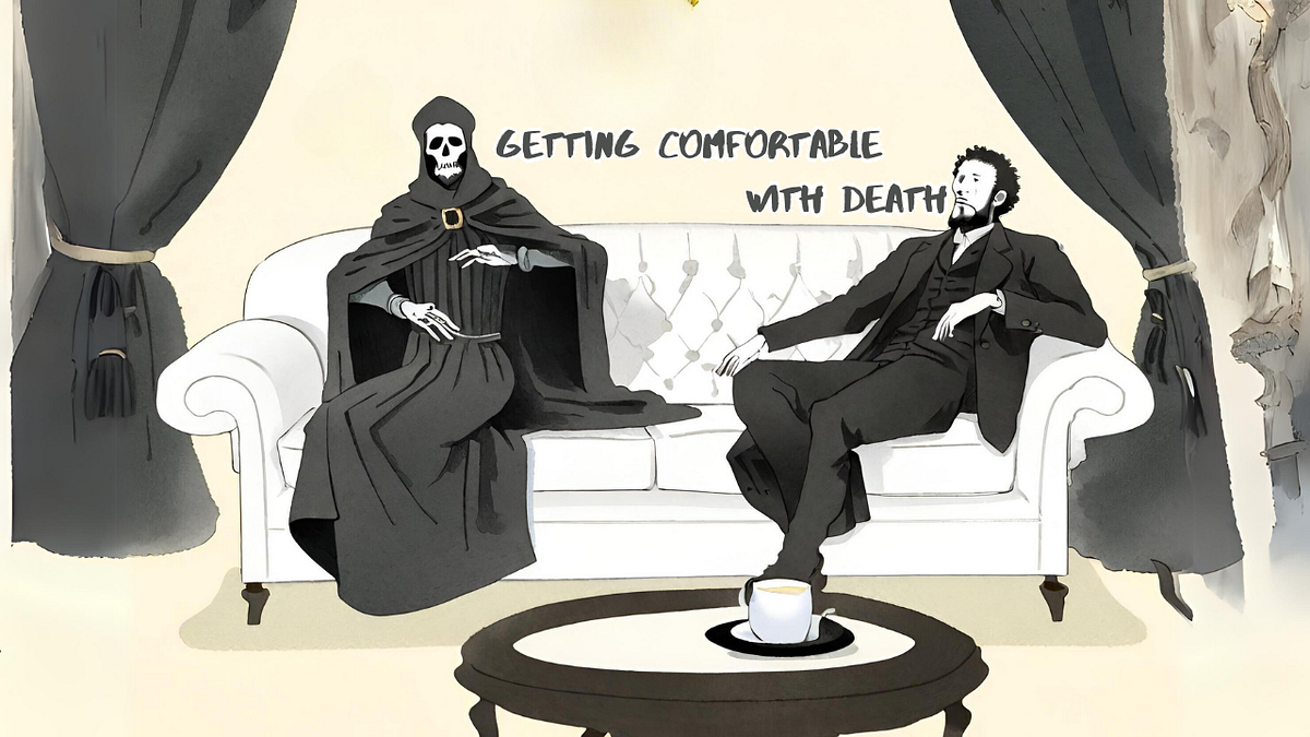 Getting Comfortable With Death…. Death is certainly daunting and when ...