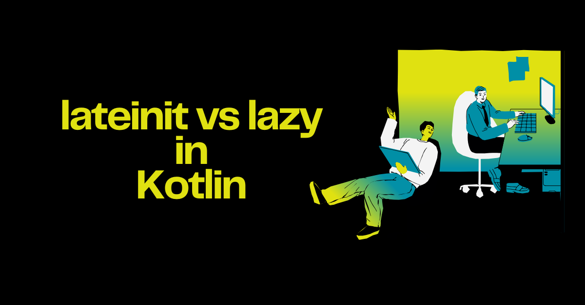 lateinit vs lazy in Kotlin – Which One Should You Use? | by Kishore Tanwar | Jun, 2025 | Medium