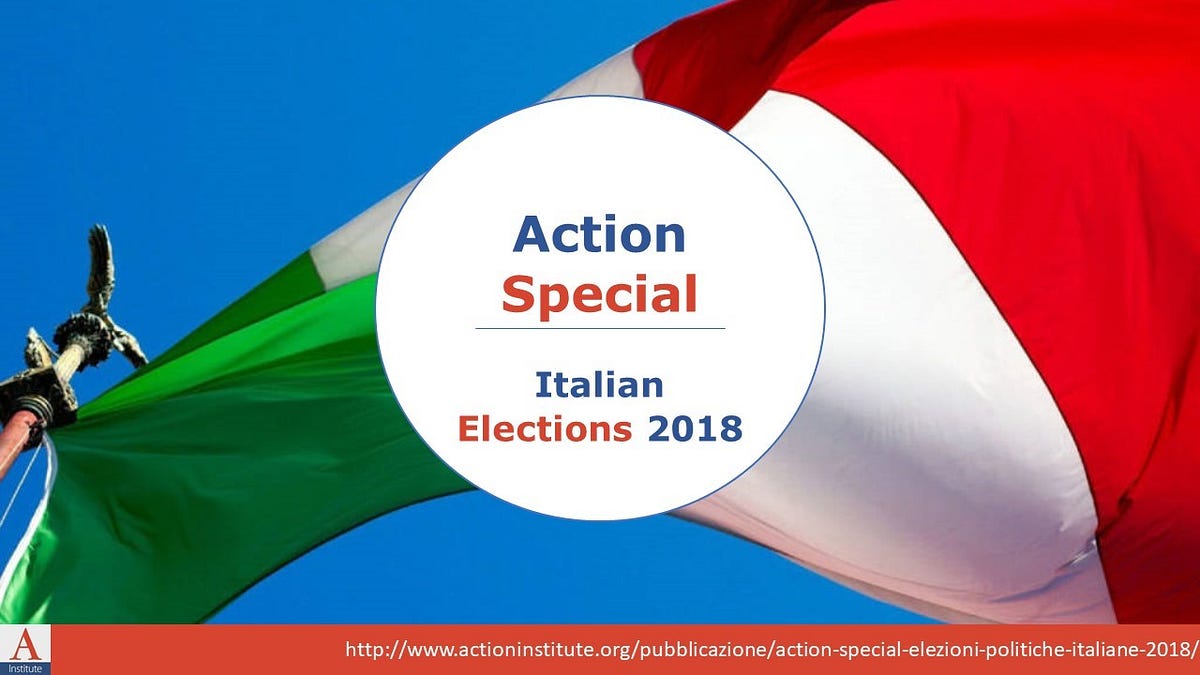 Action Special — Italian General Election 2018 | by Action Institute ...