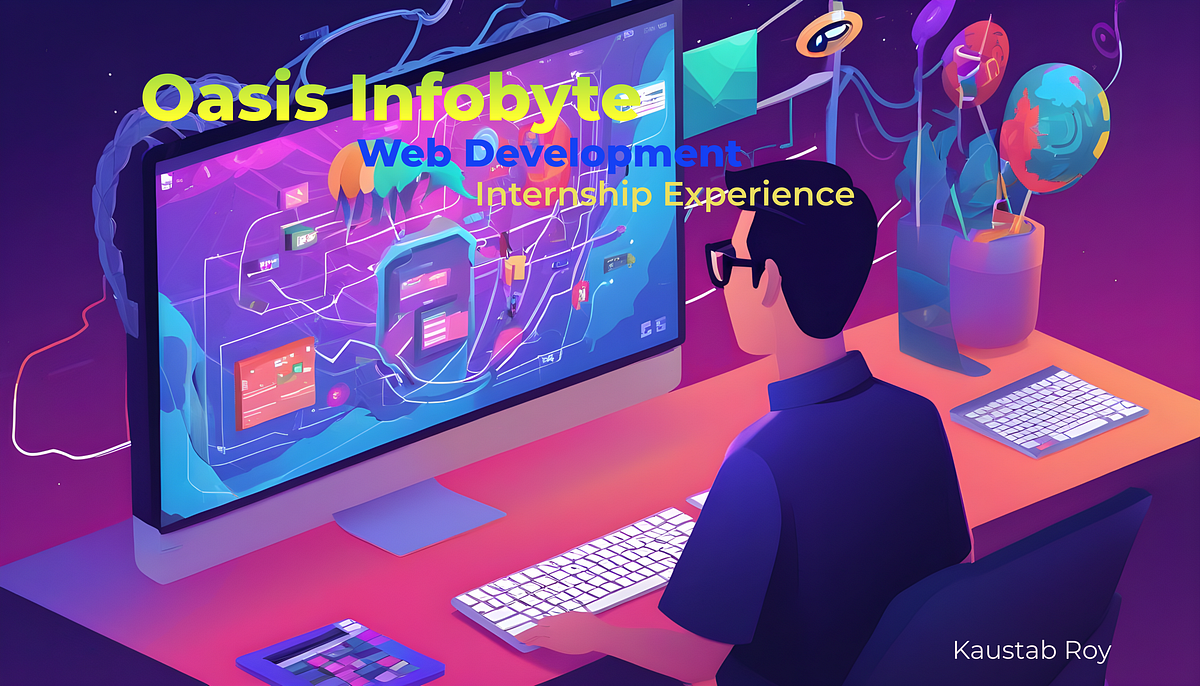 Web Development Internship Experience at Oasis Infobyte | by Kaustab Roy | Medium
