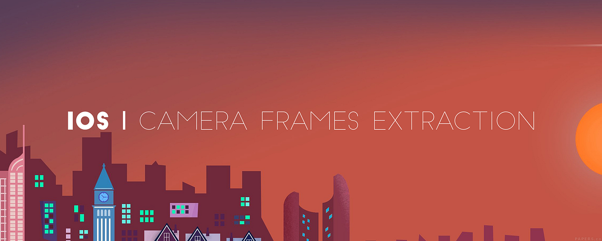 iOS — Camera Frames Extraction. Written by Boris Ohayon | January 3 ...