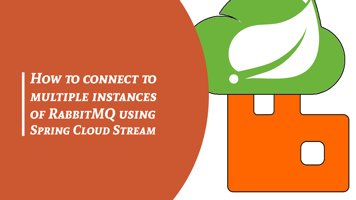 How to connect to multiple RabbitMQ instances using Spring Cloud Stream | by Raphael De Lio | Medium