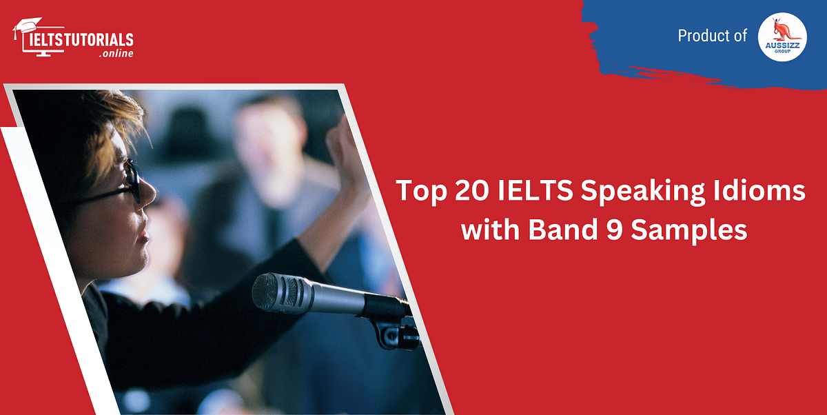 Mastering the Art of IELTS Speaking: 20 Band 9 Idioms to Elevate Your ...