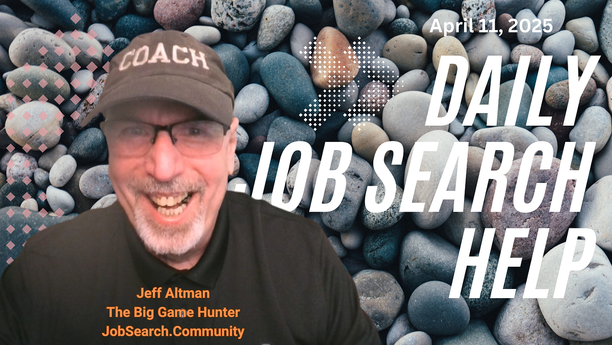 Daily Job Search Help: April 11, 2025 | by Jeff Altman | Medium