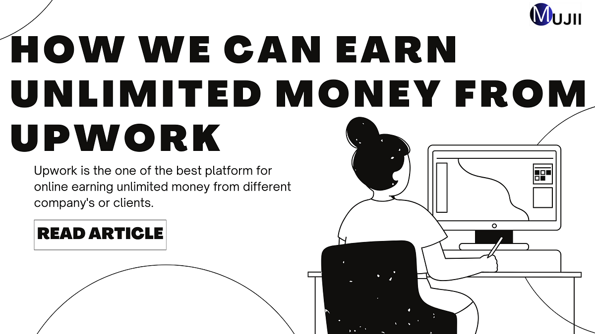 How we can earn unlimited money from Upwork | by Muji | Dec, 2023 | Medium