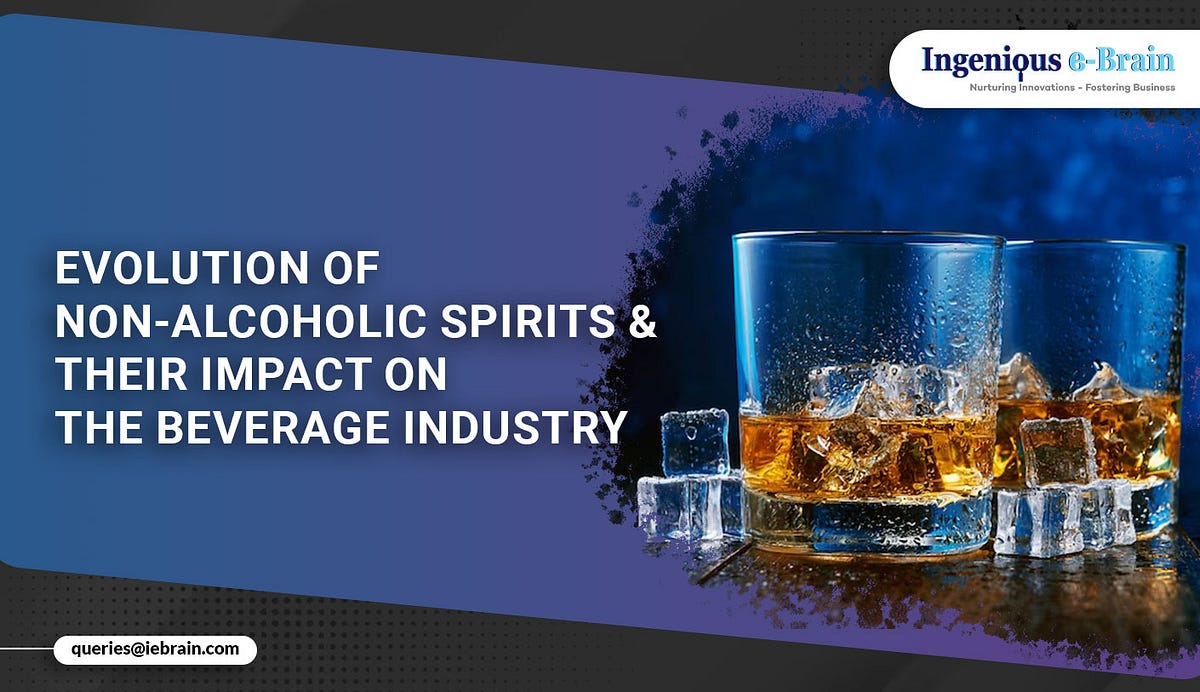 Evolution of Non-Alcoholic Spirits & Their Impact on the Beverage ...
