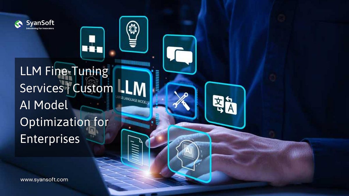 LLM Fine-Tuning Services | Custom AI Model Optimization for Enterprises ...