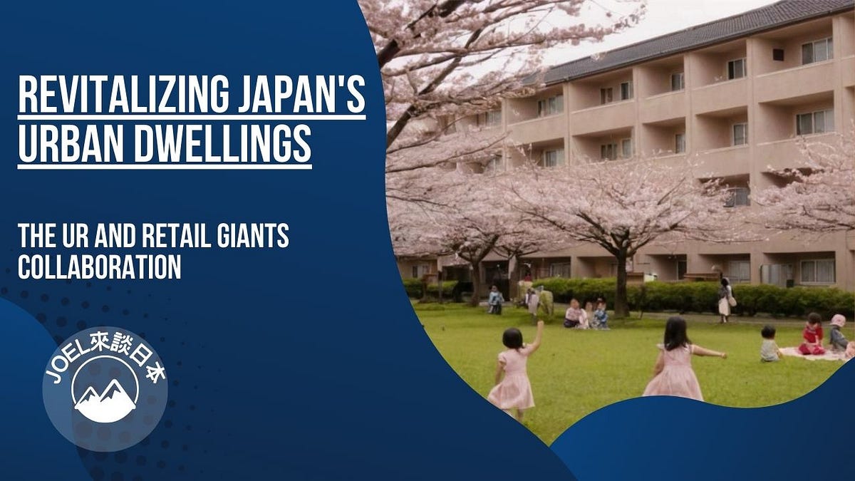 Revitalizing Japan’s Urban Dwellings: The UR and Retail Giants ...