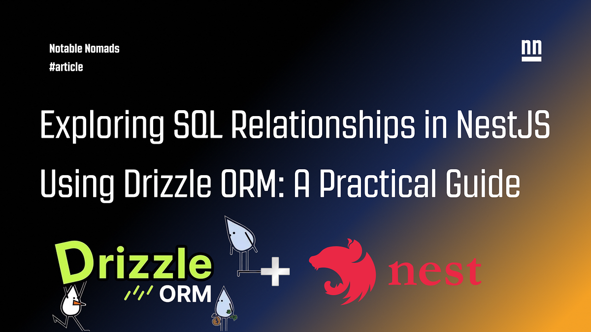 Exploring SQL Relationships in NestJS Using Drizzle ORM: A Practical Guide | by Mahdi Rashidi ...