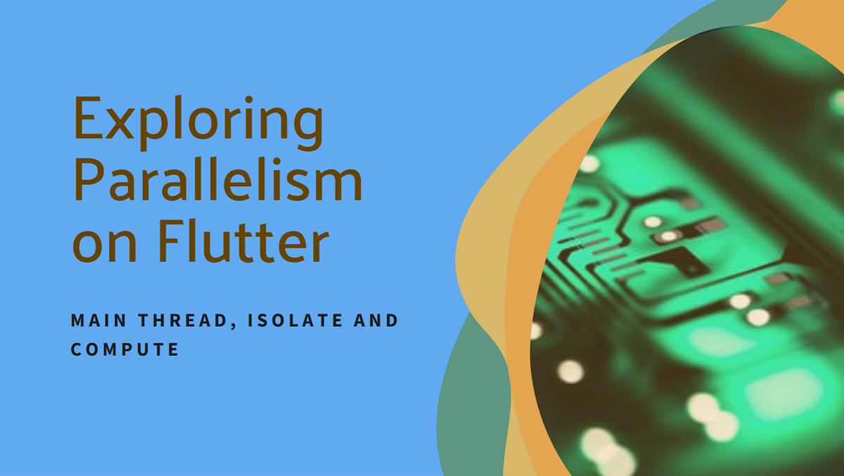 Exploring Parallelism on Flutter: Main Thread, Isolate and Compute. | by Sabin RanaBhat | Medium
