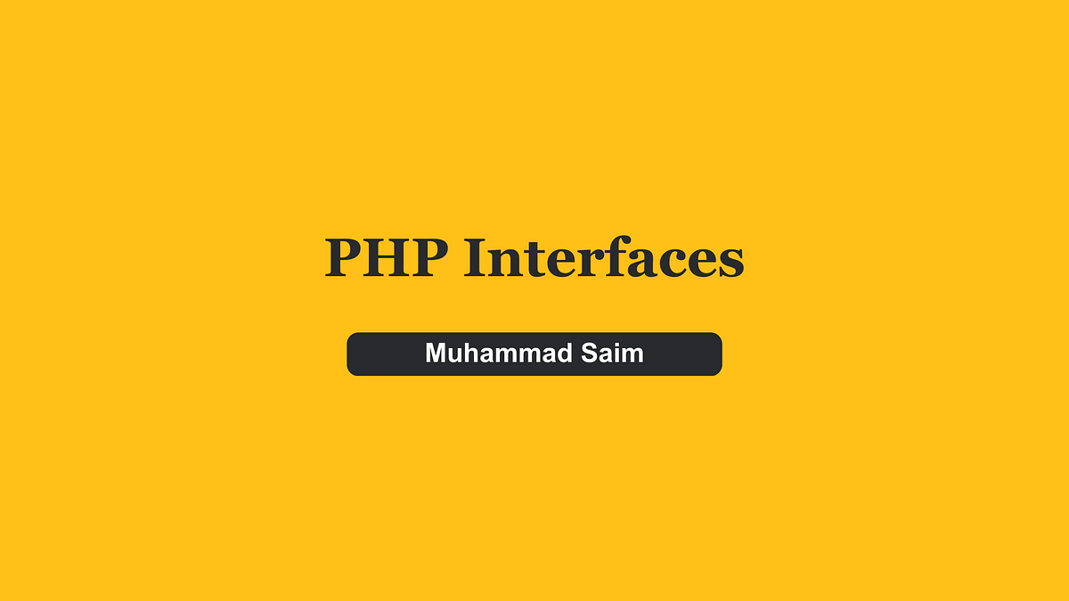 Understanding PHP Interfaces and Their Role in Object-Oriented Programming | by Muhammad Saim ...