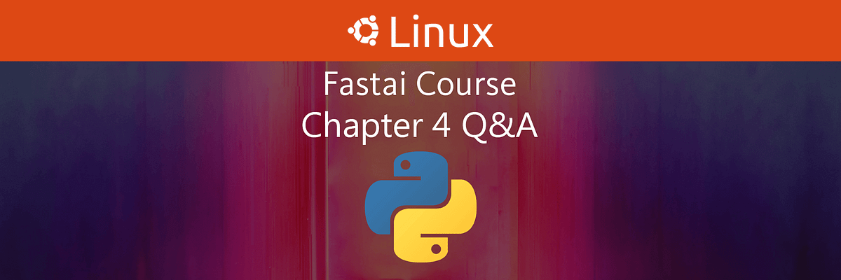 Fastai Course Chapter 4 Q&A on Linux | by David Littlefield | Towards AI