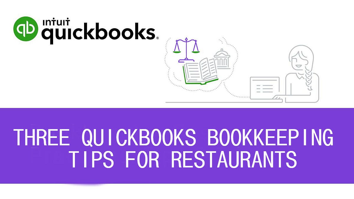 THREE QUICKBOOKS BOOKKEEPING TIPS FOR RESTAURANTS | by Emma Watson | Medium